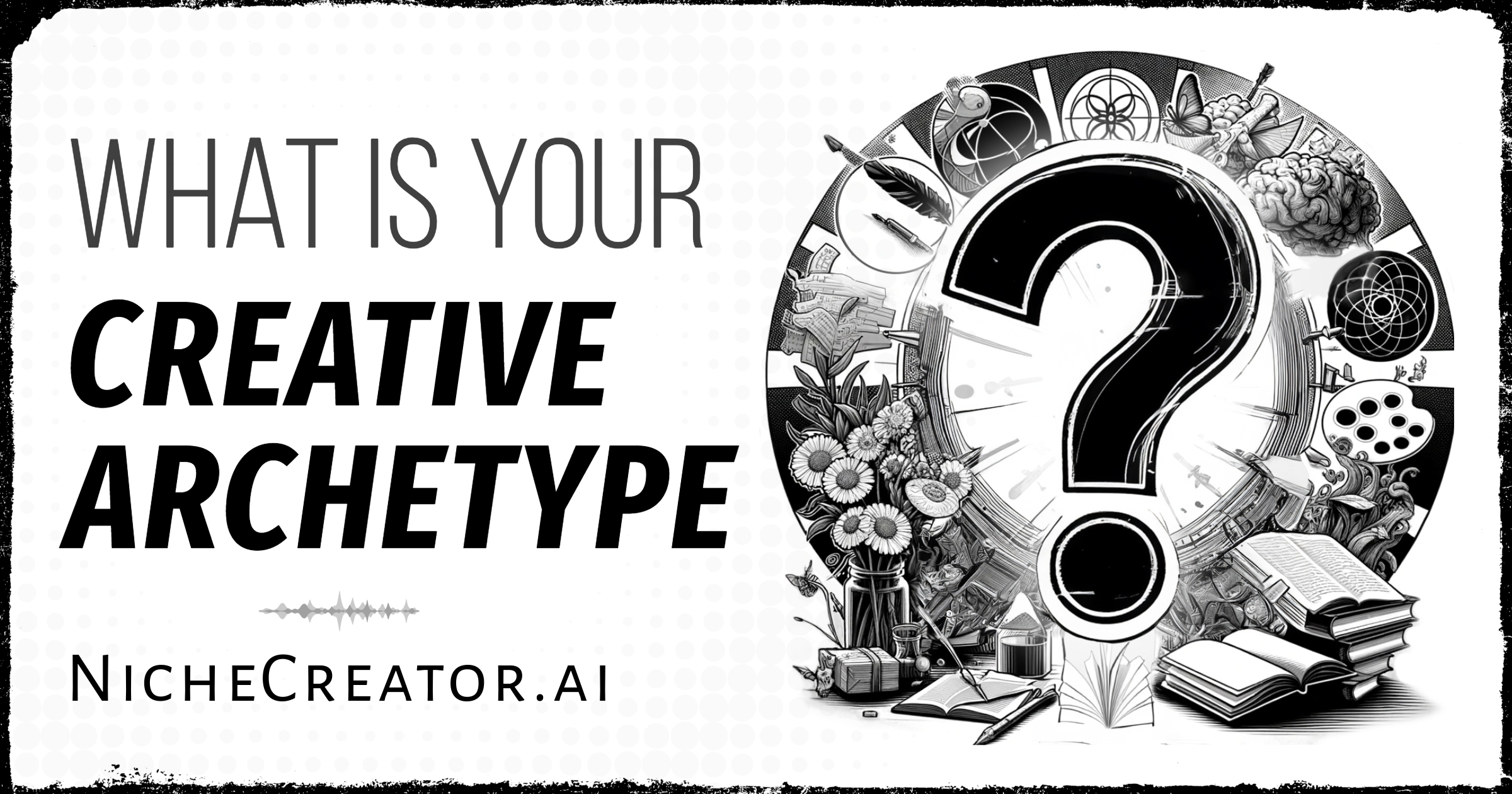 What is your Creative Archetype? - Niche Creator